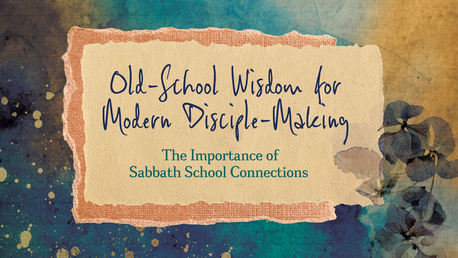 Old-School Wisdom for Modern Disciple-Making | Northwest Adventists
